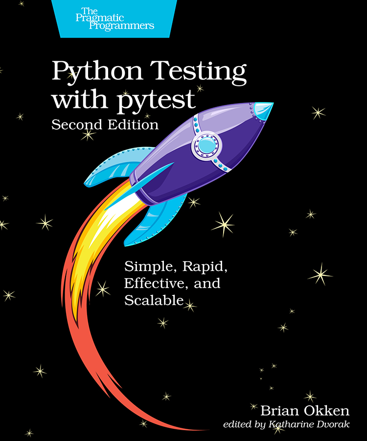 Python Testing With Pytest Second Edition Simple Rapid Effective python-testing-with-pytest-second-edition-simple-rapid-effective